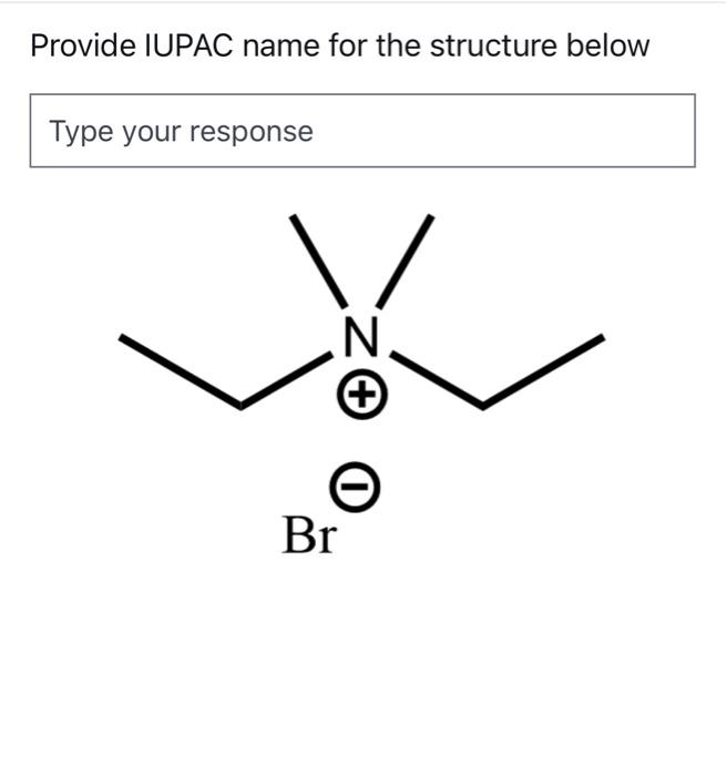 Solved Provide IUPAC name for the structure below IUPAC | Chegg.com Solved Provide IUPAC name for the structure below IUPAC | Chegg.com