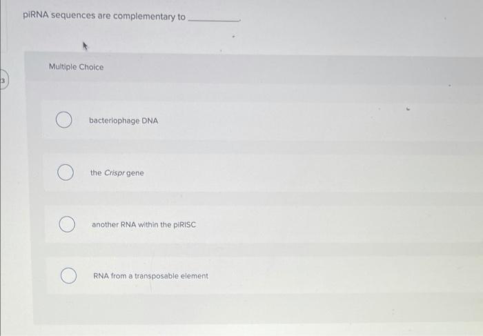 Solved piRNA sequences are complementary to Multiple Choice | Chegg.com