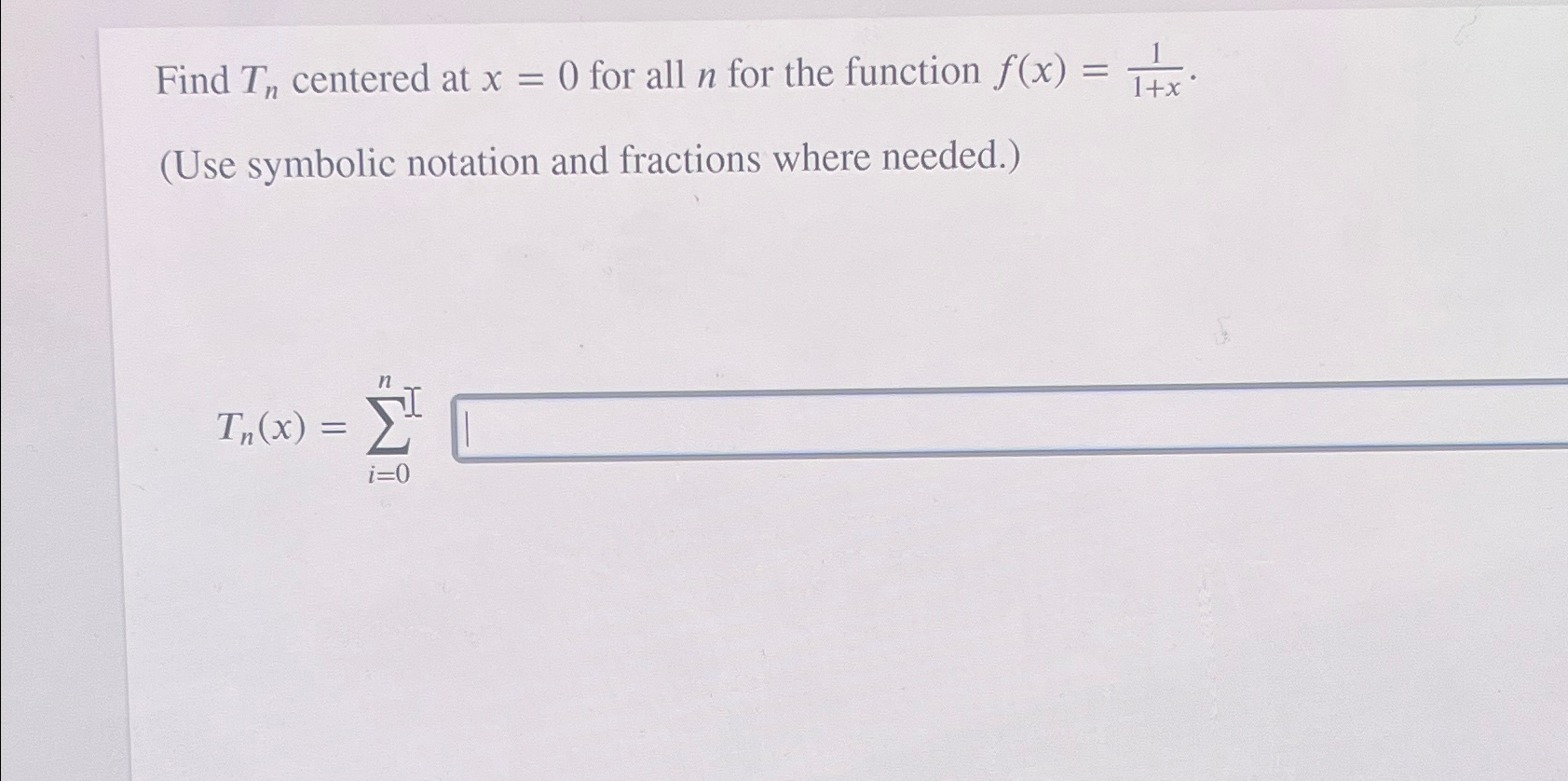 Solved Find Tn ﻿centered at x=0 ﻿for all n ﻿for the function | Chegg.com