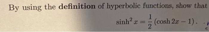 Solved By using the definition of hyperbolic functions, show | Chegg.com