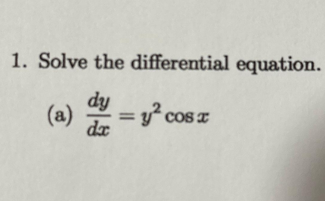 Solved Solve the differential equation.(a) dydx=y2cosx | Chegg.com