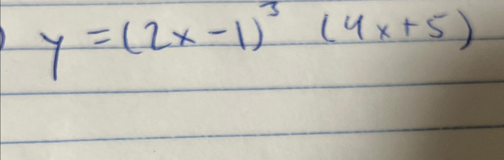 Solved find dy/dx y=(2x-1)3,(4x+5) | Chegg.com