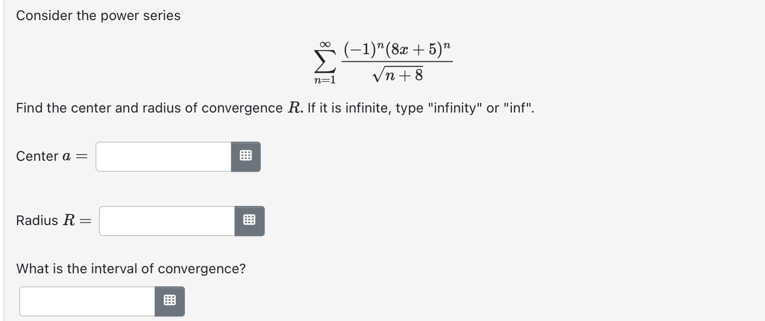 Solved Consider the power series∑n=1∞(-1)n(8x+5)nn+82Find | Chegg.com