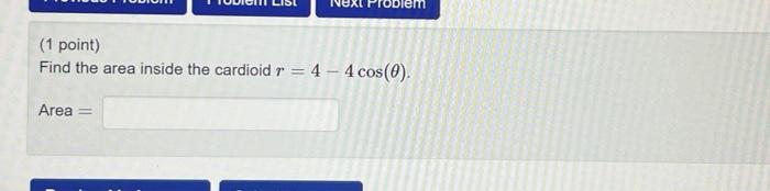 Solved (1 point) Find the area inside the cardioid | Chegg.com