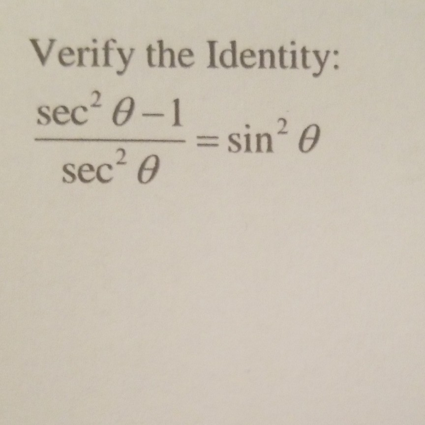 Solved Verify the Identity: sec? 0-1 =sin²o sec? 0 | Chegg.com