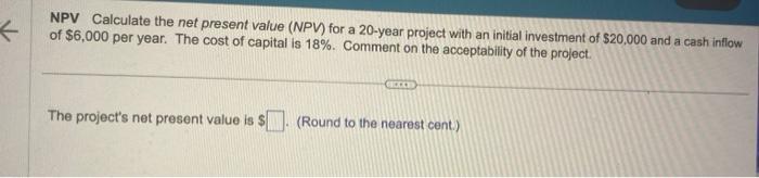 Solved NPV Calculate the net present value (NPV) for a | Chegg.com