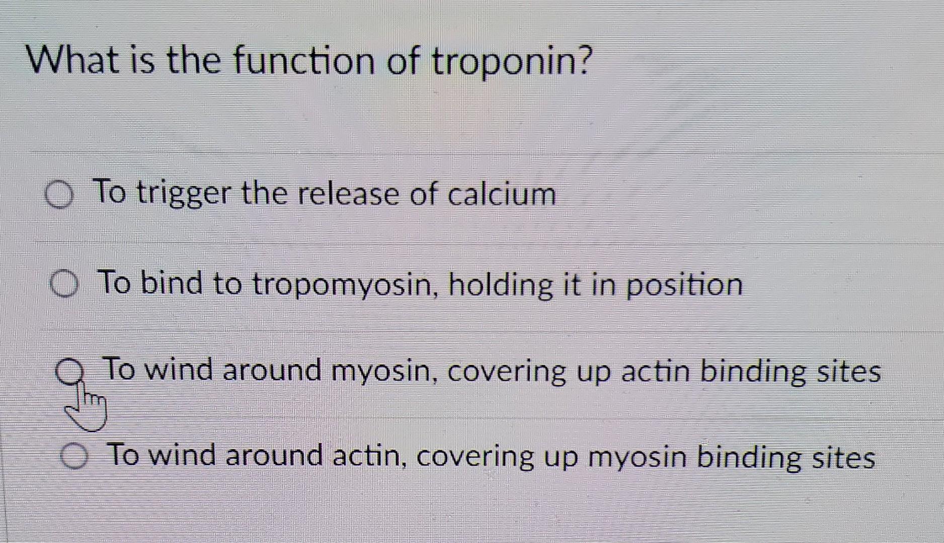 Solved What is the function of troponin? To trigger the | Chegg.com
