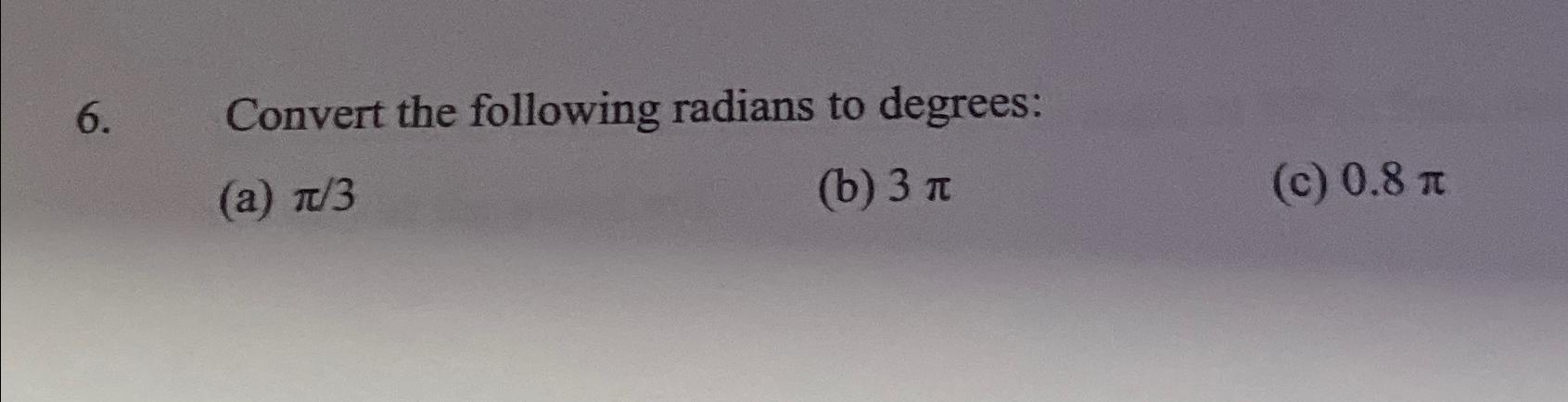 Solved Convert the following radians to | Chegg.com