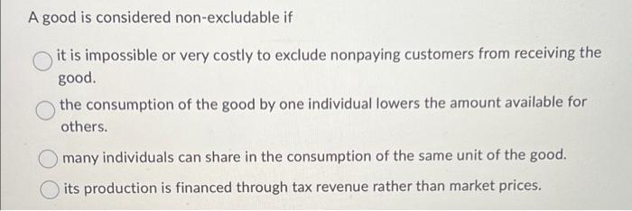 Solved A good is considered non-excludable if it is | Chegg.com