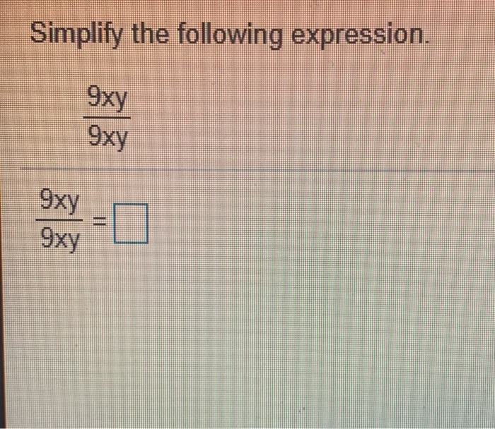 Solved Simplify the following expression. 9xy 9xy 9xy 9xy | Chegg.com Solved Simplify the following expression. 9xy 9xy 9xy 9xy | Chegg.com
