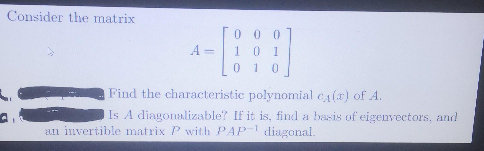 Solved Consider the matrix A=⎣⎡010001010⎦⎤ Find the | Chegg.com