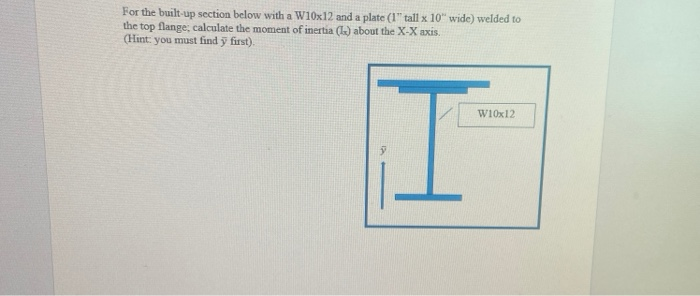 Solved For the built-up section below with a W10x12 and a | Chegg.com