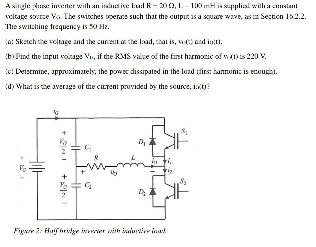 Solved A single phase inverter with an inductive load R = 20 | Chegg.com