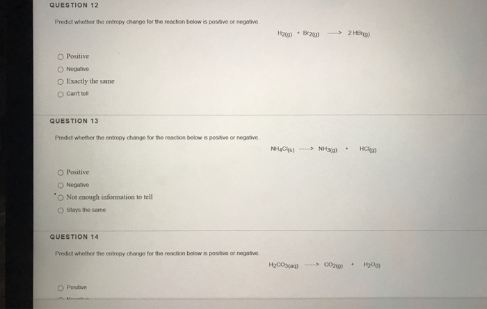 Solved QUESTION 12 Predict whether the entropy change for | Chegg.com