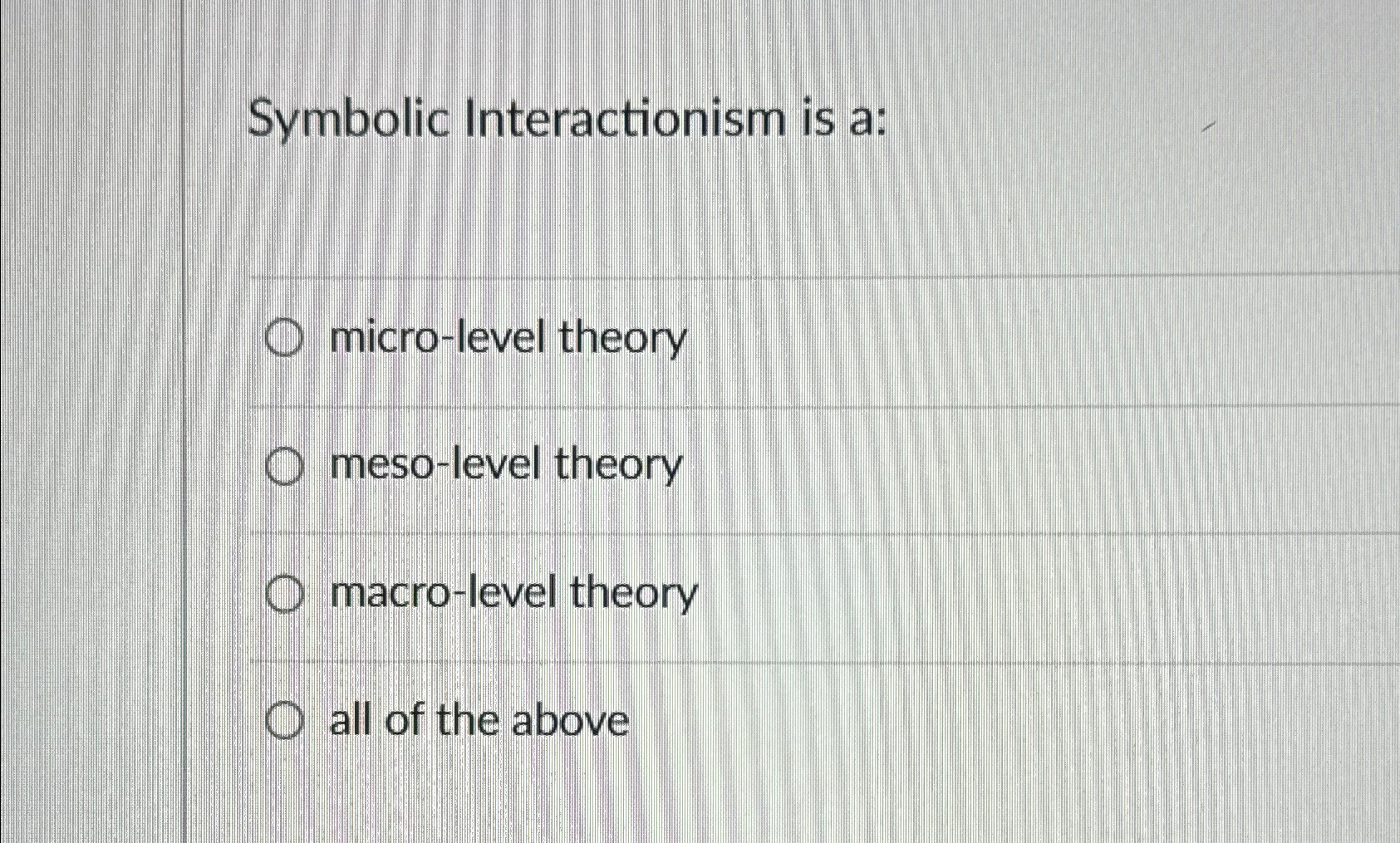 Solved Symbolic Interactionism is a:micro-level | Chegg.com