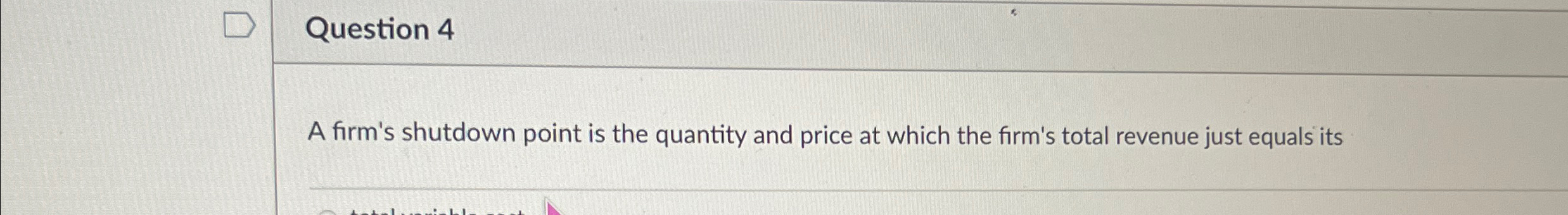 Solved Question 4A firm's shutdown point is the quantity and | Chegg.com