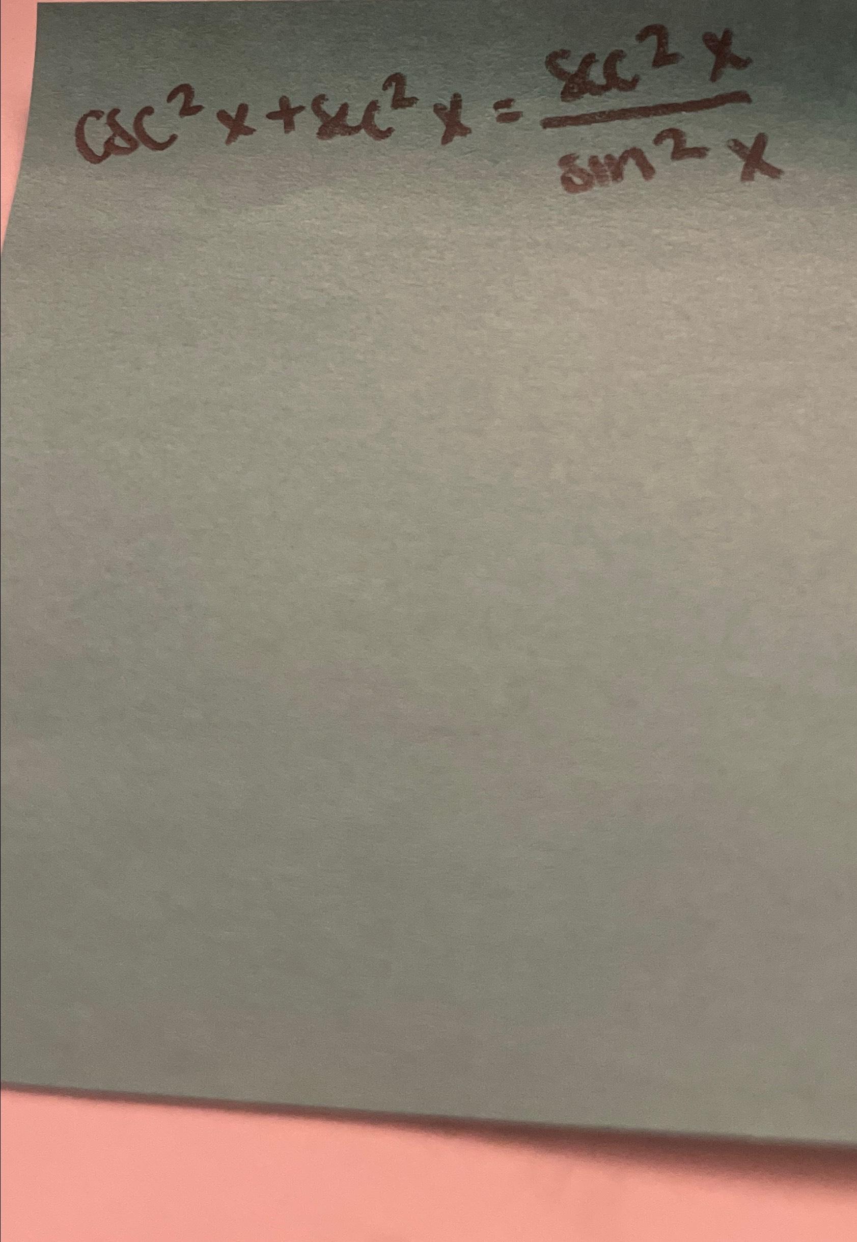 Solved csc2x+sec2x=sec2xsin2x | Chegg.com