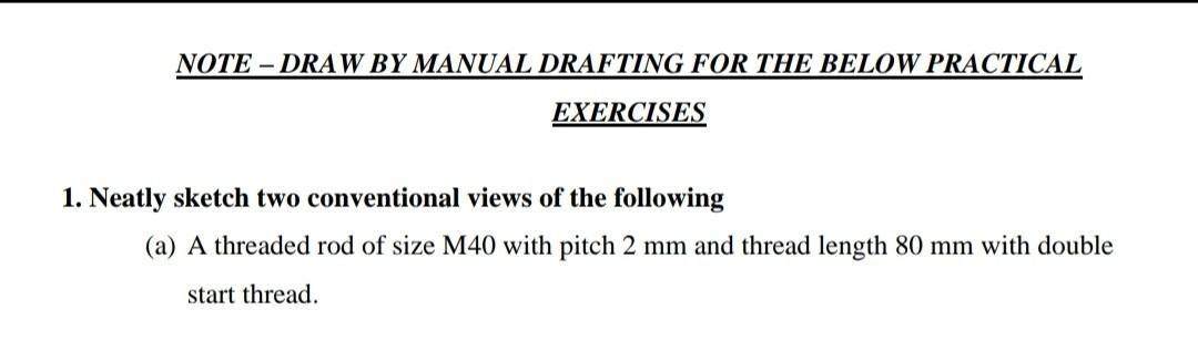 Solved NOTE - DRAW BY MANUAL DRAFTING FOR THE BELOW | Chegg.com
