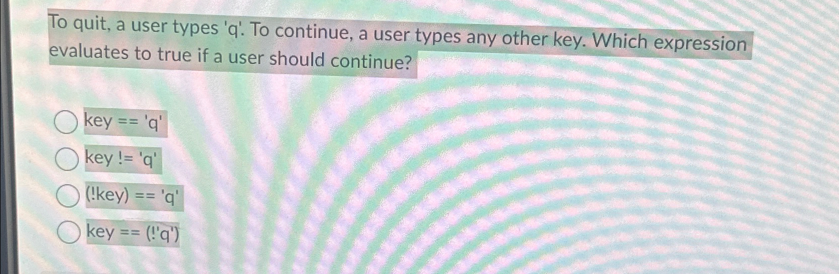 Solved To quit, a user types 'q'. ﻿To continue, a user types | Chegg.com