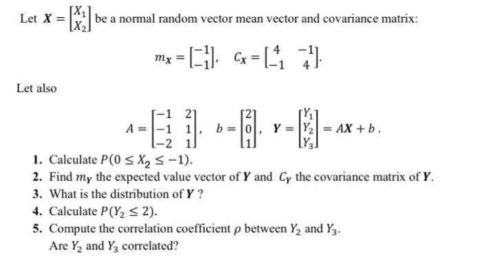 Solved Let X = 圈 be a normal random vector mean vector and | Chegg.com