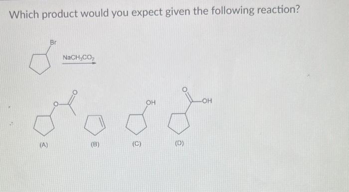 Solved Which product would you expect given the following | Chegg.com