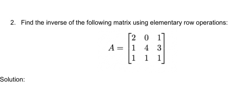 Solved Find the inverse of the following matrix using | Chegg.com