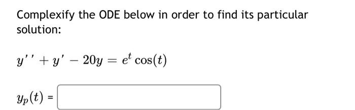 Solved Complexify the ODE below in order to find its | Chegg.com