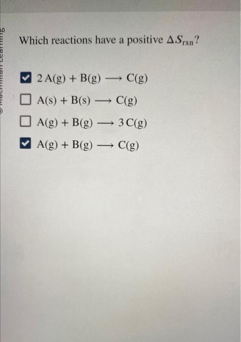 Solved Which reactions have a positive ΔSrxn ? 2 A( | Chegg.com