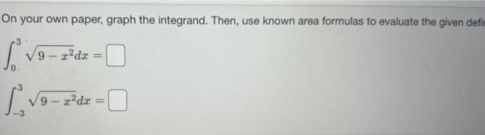 Solved On your own paper, graph the integrand. Then, use | Chegg.com