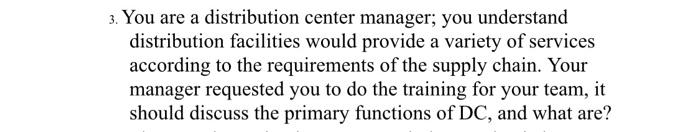Solved 3. You are a distribution center manager; you | Chegg.com
