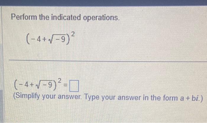 Solved Perform the indicated operations. (−4+−9)2 (−4+−9)2= | Chegg.com