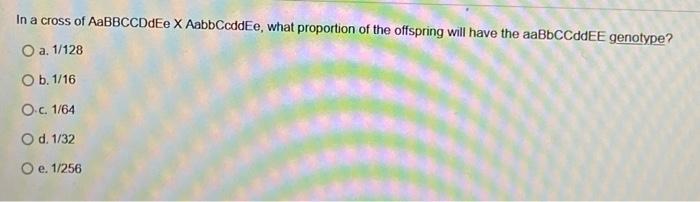 Solved In a cross of AaBBCCDdEe X AabbCcddEe, what | Chegg.com
