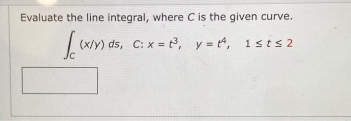 Solved Evaluate the line integral, where C is the given | Chegg.com