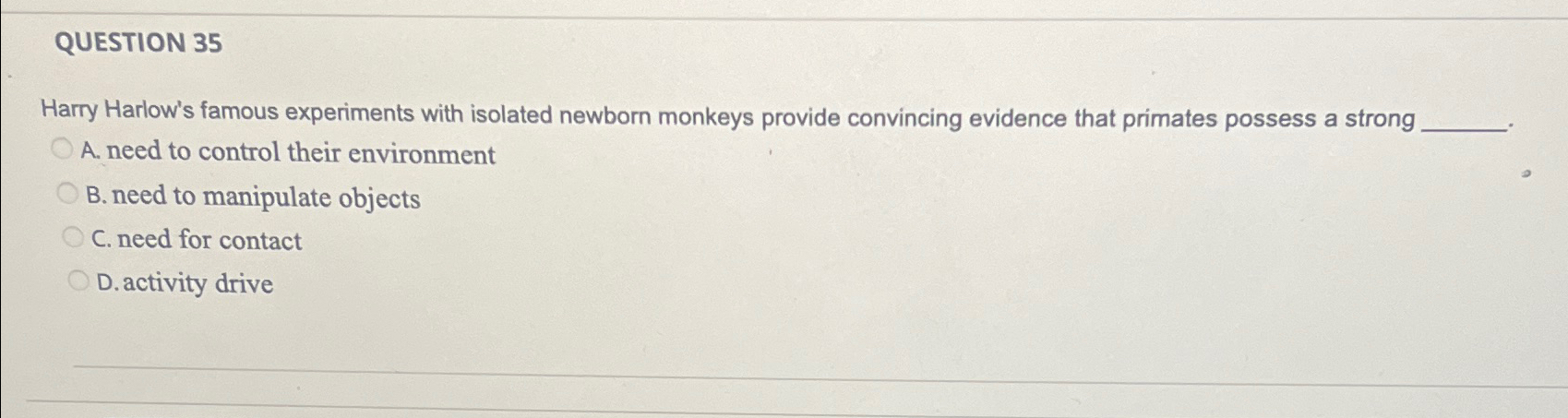 Solved QUESTION 35Harry Harlow's famous experiments with | Chegg.com