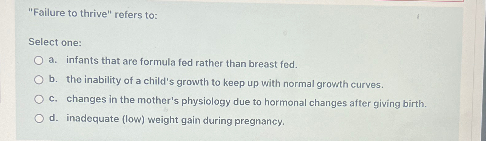 Solved "Failure to thrive" refers to:Select one:a. ﻿infants | Chegg.com