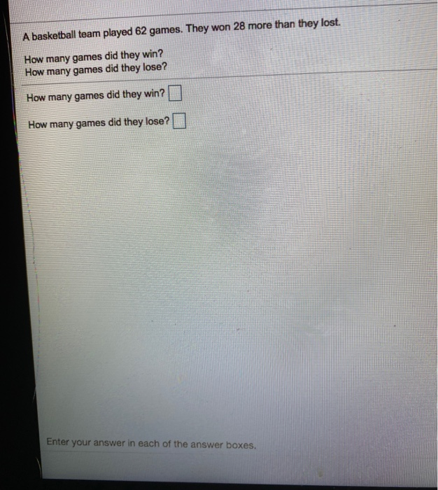 Solved A basketball team played 62 games. They won 28 more | Chegg.com