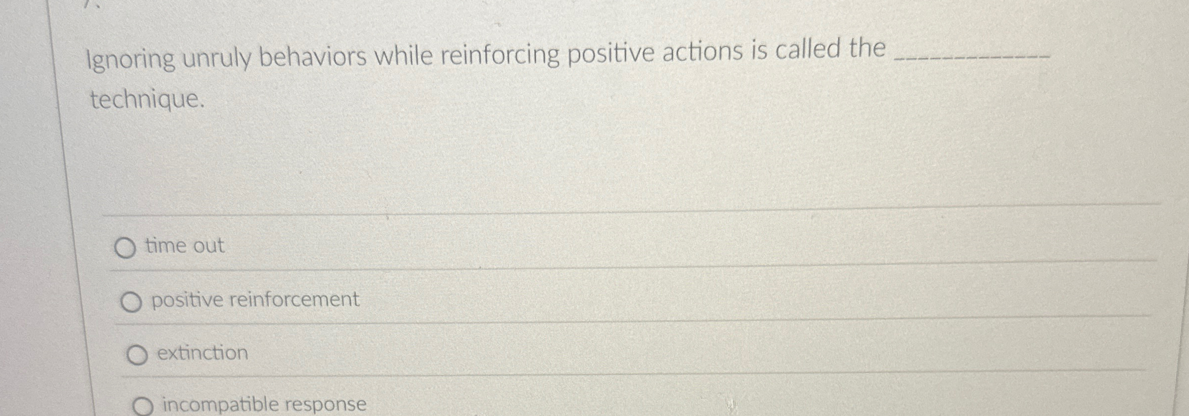 Solved Ignoring unruly behaviors while reinforcing positive | Chegg.com
