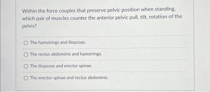 Solved Within the force couples that preserve pelvic | Chegg.com