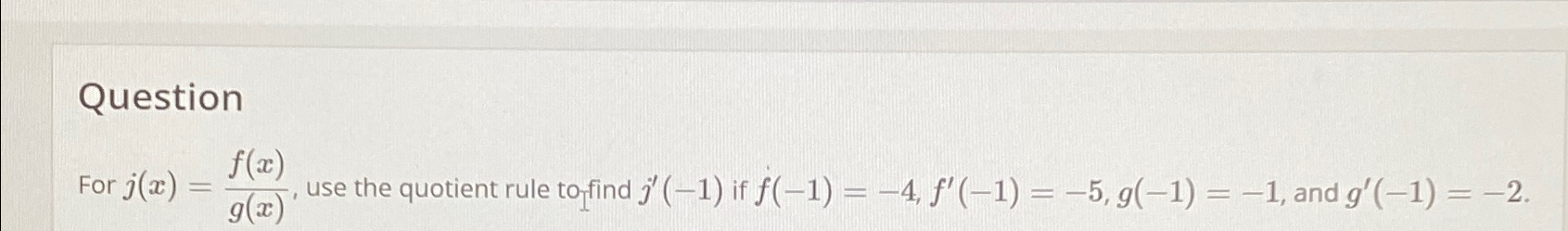Solved QuestionFor j(x)=f(x)g(x), ﻿use the quotient rule | Chegg.com