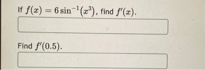 Solved If f(x)=6sin−1(x3) Find f′(0.5) | Chegg.com