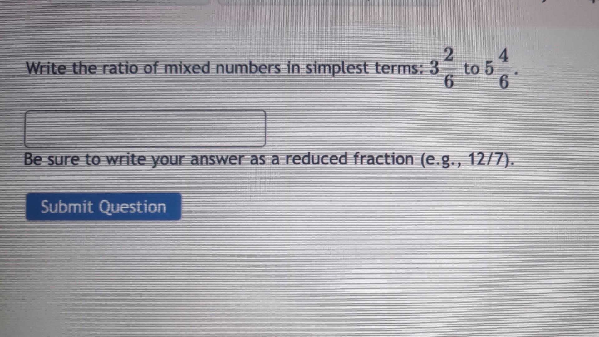 Solved Write the ratio of mixed numbers in simplest terms: | Chegg.com