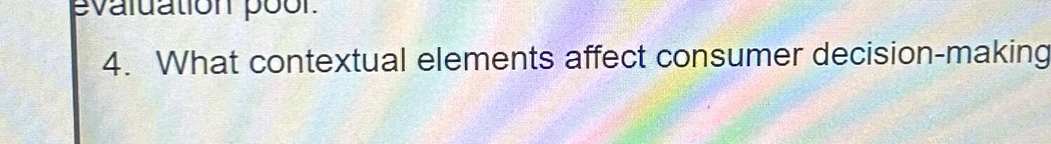 Solved What contextual elements affect consumer | Chegg.com