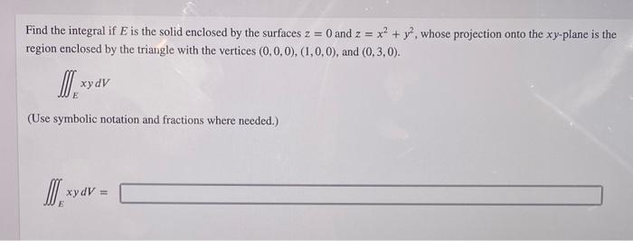 Solved Find The Integral If E Is The Solid Enclose