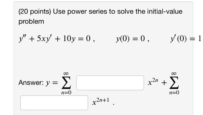Solved (20 points) Use power series to solve the | Chegg.com