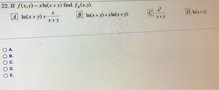 Solved 22. If f(x, y) - xln(x+y) find f(x,y). A ln(x+y) + | Chegg.com