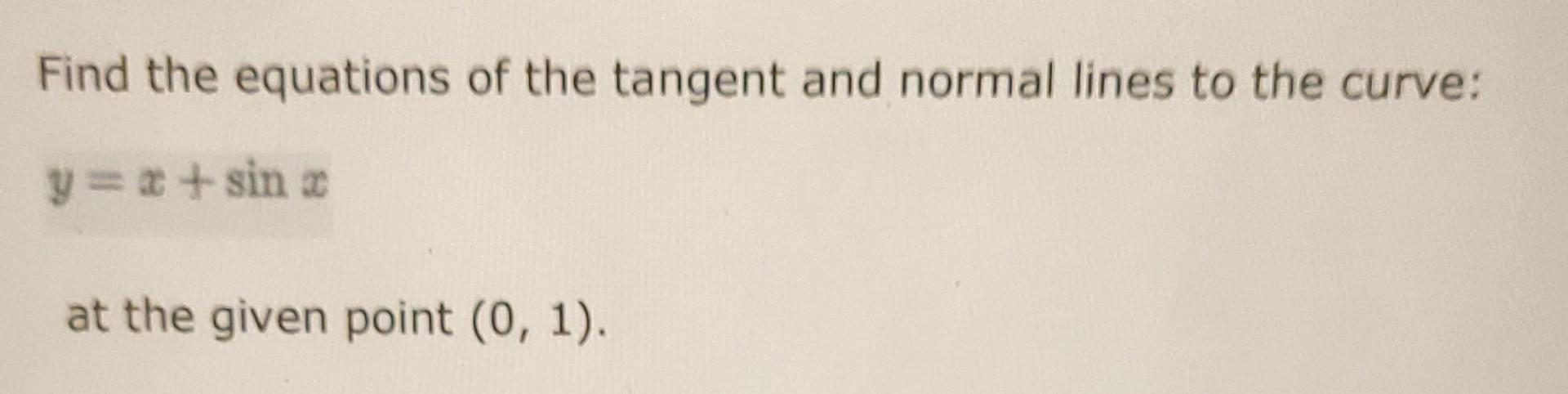 Solved find the equations of the tangent and normal lines to | Chegg.com
