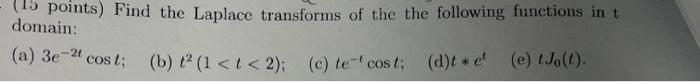 Solved (15 points) Find the Laplace transforms of the the | Chegg.com