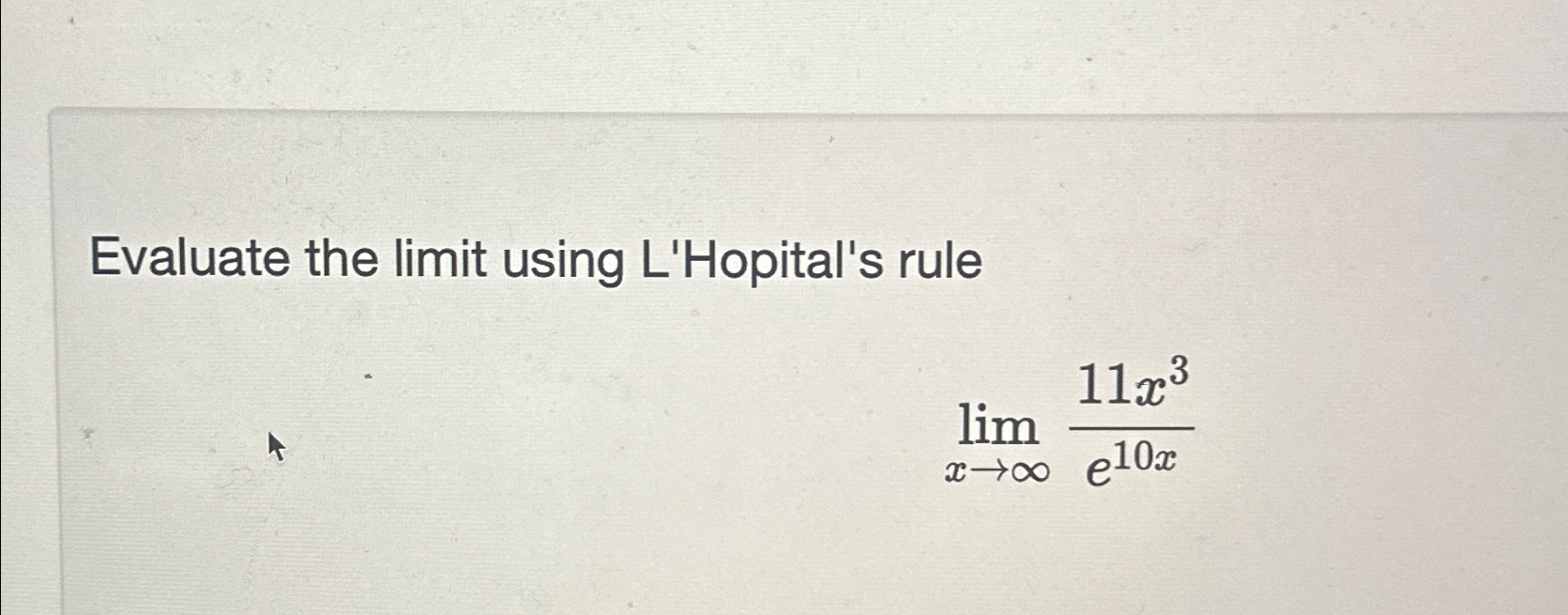 Solved Evaluate the limit using L'Hopital's | Chegg.com