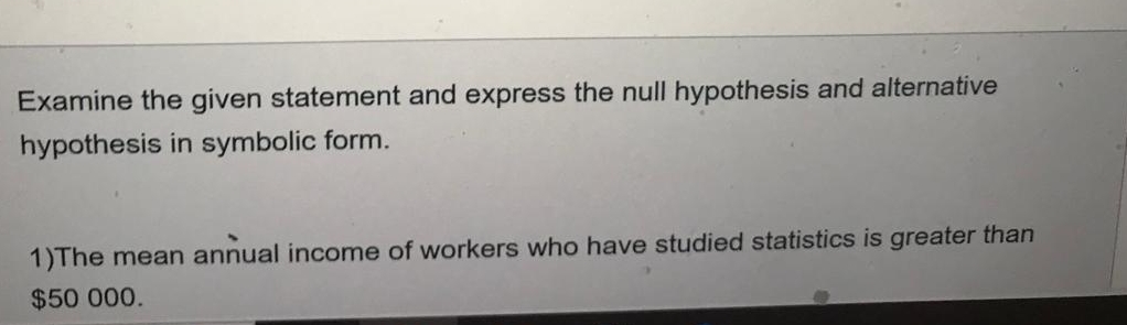 Solved Examine the given statement and express the null | Chegg.com