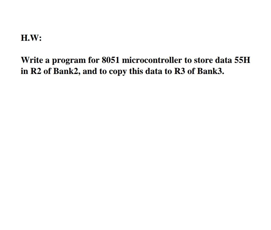 Solved H.W: Write a program for 8051 microcontroller to | Chegg.com
